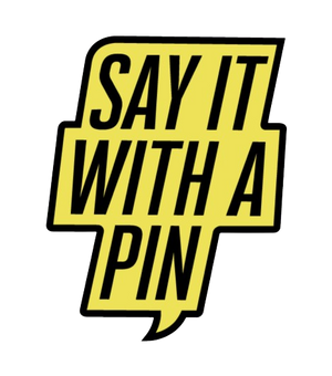 Say it with a Pin-Handcrafted Pins, Magnets & more. Shipping Globally